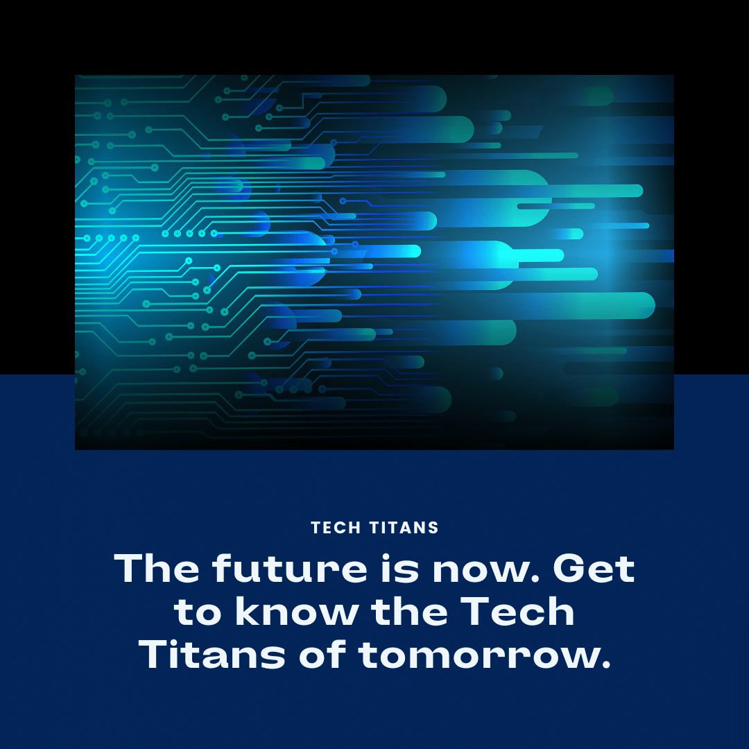 Tech Titans of Tomorrow